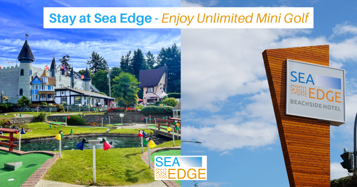 Stay at Sea Edge - Enjoy Unlimited Mini Golf | Parksville Qualicum ...